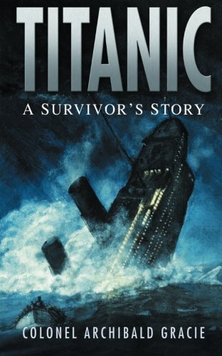 titanic: Amazon.co.uk: colonel-archibald-gracie: 9780750947022: Books