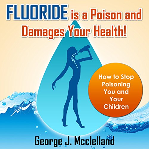 Amazon.com: Fluoride Is a Poison and Damages Your Health!: How to Stop ...