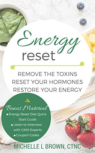 Energy Reset: Remove the Toxins, Reset Your Hormones, Restore Your ...
