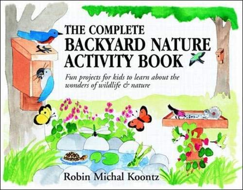 Amazon.com: The Complete Backyard Nature Activity Book: Fun Projects ...