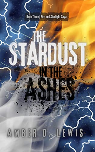 Amazon.com: The Stardust in the Ashes (Fire and Starlight Saga Book 3) eBook : Lewis, Amber ...