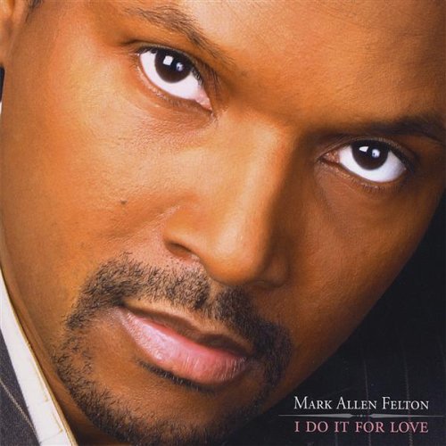 Mark Allen Felton - I Do It for Love - Amazon.com Music