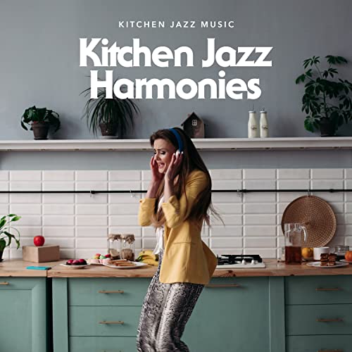 Play Kitchen Jazz Harmonies by Kitchen Jazz Music on Amazon Music