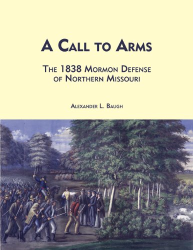 A Call to Arms: The 1838 Mormon Defense of Northern Missouri ...