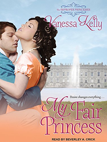 My Fair Princess (Improper Princesses): Kelly, Vanessa, Crick, Beverley ...