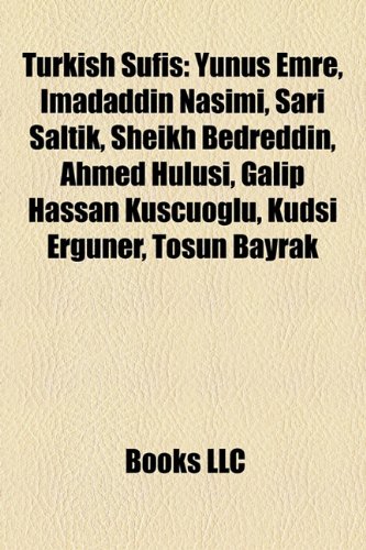 Turkish Sufis: Yunus Emre, Imadaddin Nasimi, Sari Saltik, Sheikh ...