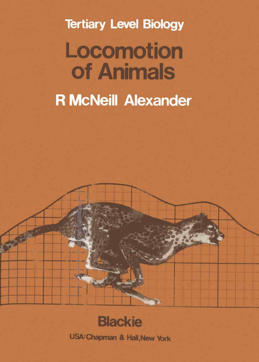 Locomotion of Animals (Tertiary Level Biology): R. McNeill Alexander ...
