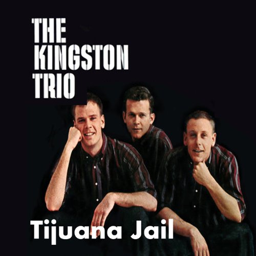 Amazon.co.jp: Tijuana Jail : キングストン・トリオ: Digital Music