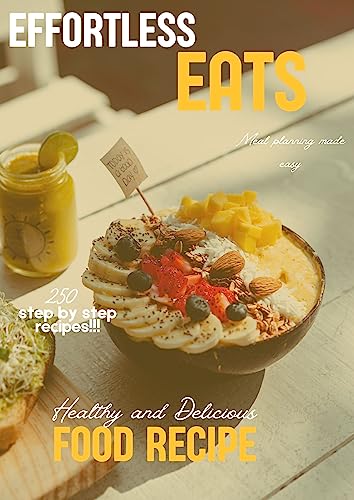 Amazon.com: Effortless Eats: 250 Quick and Delicious Recipes for Busy Moms, Dads and all the ...