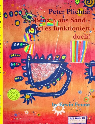 Peter Plichta: Benzin aus Sand - Und es funktioniert doch!: Erwin ...