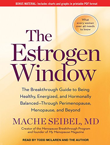 The Estrogen Window: The Breakthrough Guide to Being Healthy, Energized ...