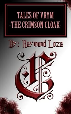 Tales of Vrym: The Crimson Cloak: Loza, Raymond: 9781505907124: Amazon ...