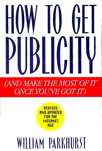 How To Get Publicity: Revised and Updated for the Internet Age : Buy ...