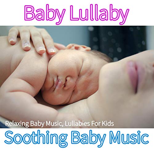 Écouter Baby Lullaby: Relaxing Baby Music, Lullabies For Kids, Soothing ...