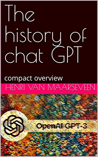 Amazon.co.jp: The history of chat GPT: compact overview (English Edition) 電子書籍: van Maarseveen ...