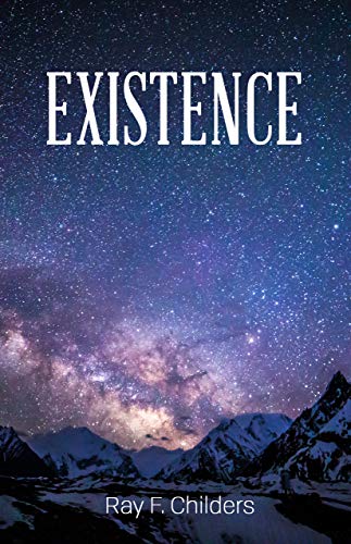 Existence: Why Your Worldview Matters - Kindle edition by Childers, Ray ...