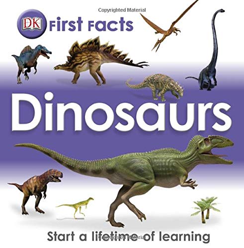 First Facts: Dinosaurs (Dk First Facts): DK Publishing: 9780756693107 ...