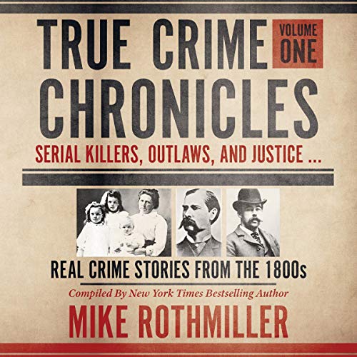 True Crime Chronicles: Serial Killers, Outlaws, and Justice...Real ...