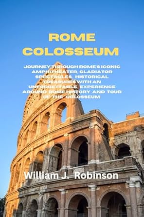 Rome Colosseum: Unveiling the Colosseum: A Journey Through Rome's ...