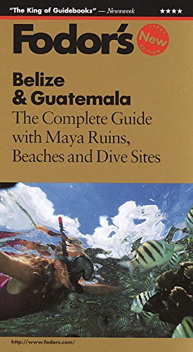 Belize & Guatemala: The Complete Guide with Beaches, Maya Ruins and ...