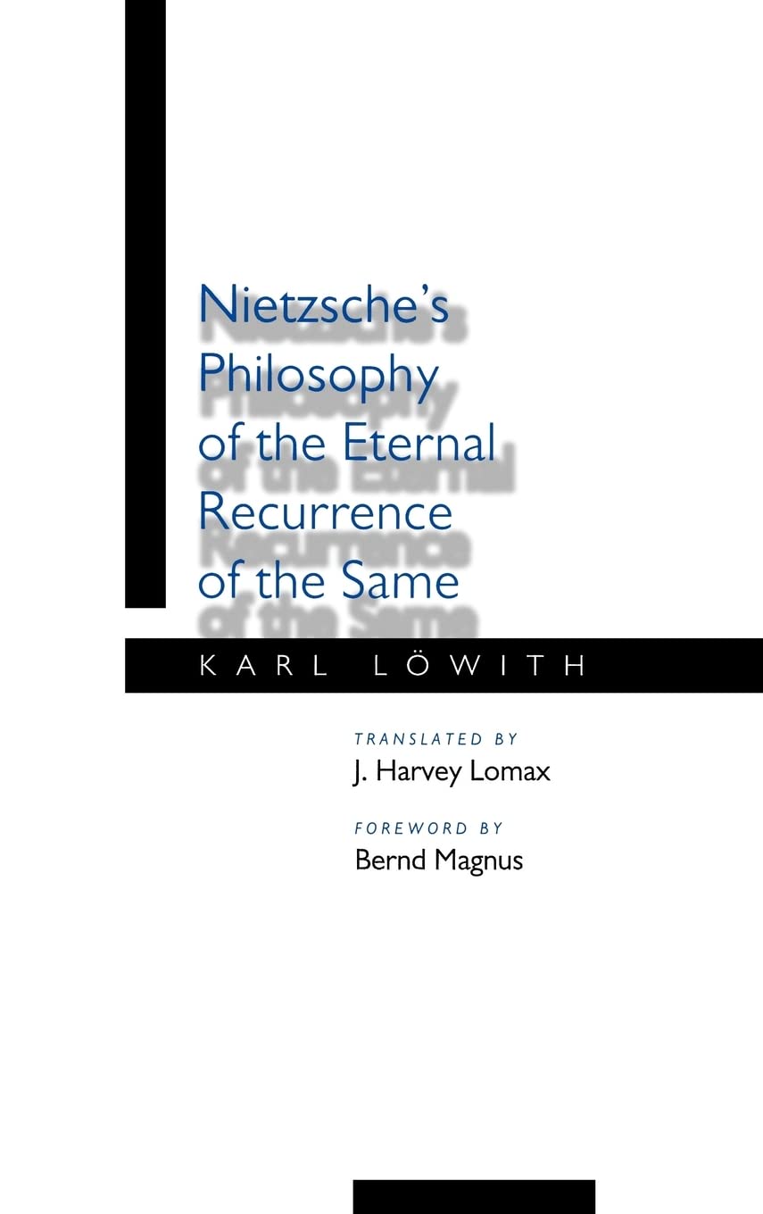 Nietzsche's Philosophy of the Eternal Recurrence of the Same: Lowith ...