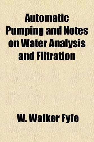 Buy Automatic Pumping and Notes on Water Analysis and Filtration Book ...