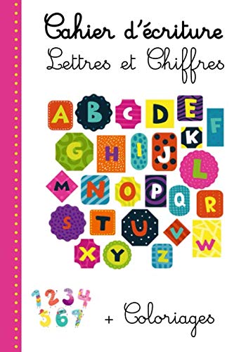 Cahier d'écriture : Lettres et Chiffres + coloriages: Carnet pour d ...