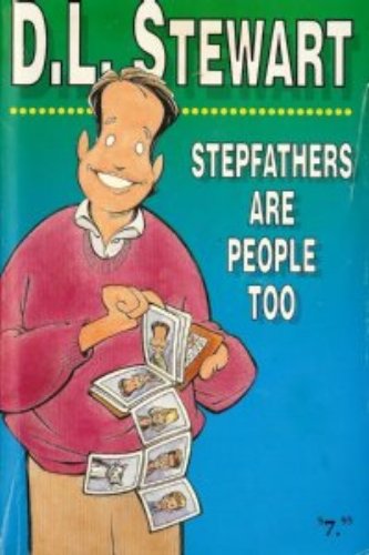 Stepfathers Are People Too: Stewart, D. L.: 9780961634735: Amazon.com ...