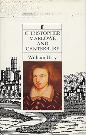 Christopher Marlowe and Canterbury: Amazon.co.uk: Urry, William ...