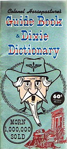 Colonel Horsepastures's Guide Book & Dixie DIctionary: unknown author ...