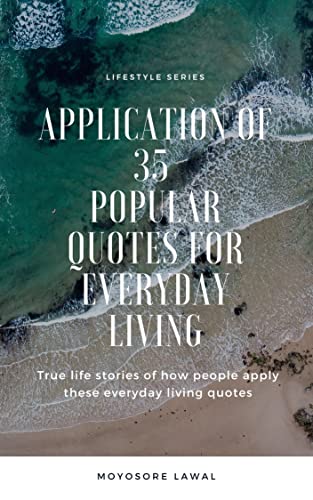 Application of 35 Popular Quotes for Everyday Living: True Life Stories ...