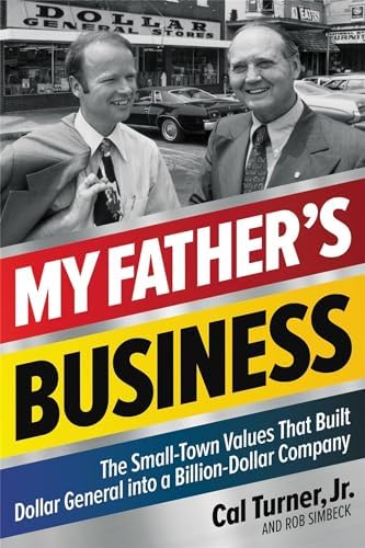 My Father's Business: The Small-Town Values That Built Dollar General ...