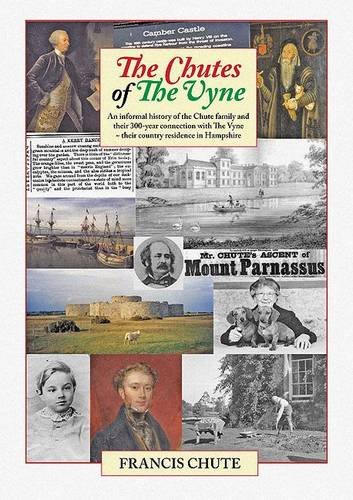 The Chutes of the Vyne: An informal history of the Chute family and ...
