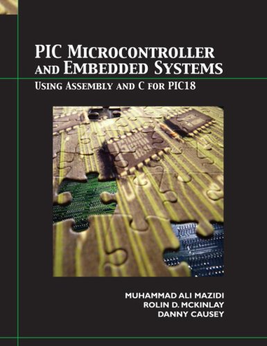 PIC Microcontroller and Embedded Systems: Using Assembly and C for PIC18: Mazidi, Muhammed Ali ...