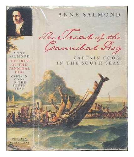 Trial Of The Cannibal Dog: Captain Cook In The South Seas (Allen Lane ...