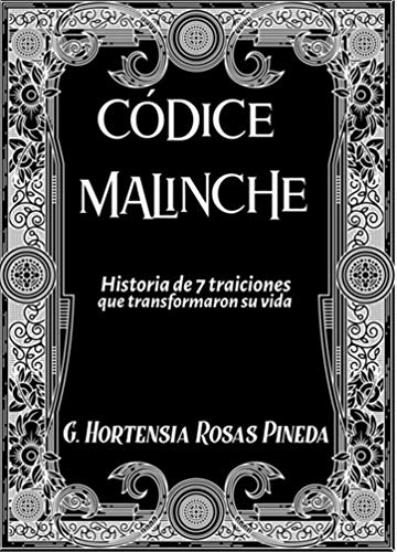 Códice Malinche: Historia de 7 traiciones que transformaron su vida ...