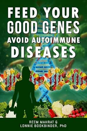 Feed Your Good Genes: Avoid Autoimmune Disease eBook : Mahrat , Reem ...