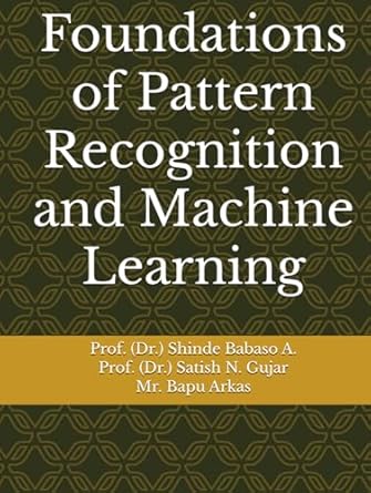 Foundations of Pattern Recognition and Machine Learning: Babaso A., Dr ...