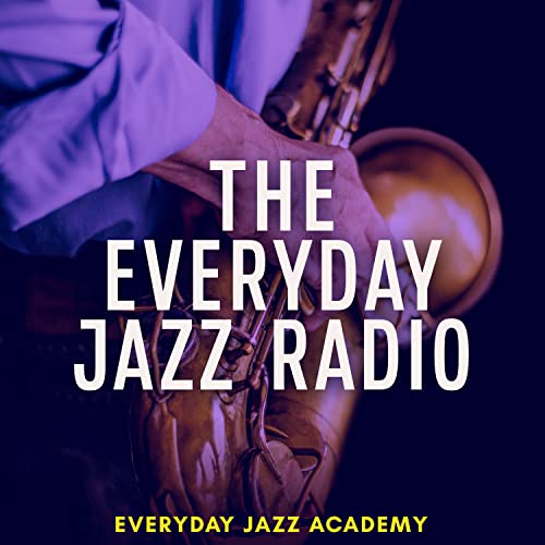Amazon.com: The Everyday Jazz Radio : Everyday Jazz Academy: Digital Music