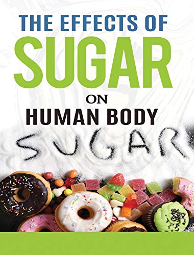 THE EFFECTS OF SUGAR ON HUMAN BODY eBook : Salihovic, Samir: Amazon.co ...