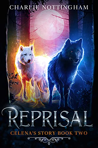 Reprisal: Celena's Story: Part II (Celena's Story - An Eluding Destiny ...