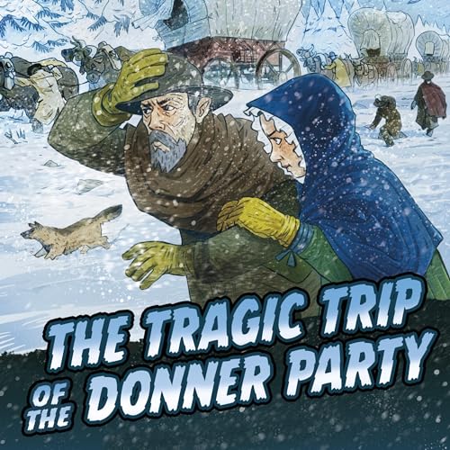 Amazon.com: The Tragic Trip of the Donner Party: Deadly Expeditions ...