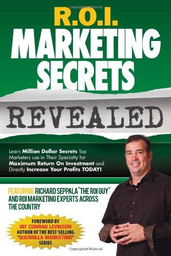 R.O.I Marketing Secrets Revealed: Richard Seppala, Brian Horn, Dustin ...