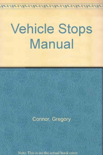 Vehicle stops: Tactical procedures and safety strategies: Gregory ...