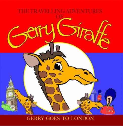 Gerry Goes to London (Travelling Adventures of Gerry Giraffe): Sharman ...