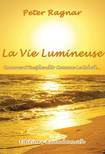 Amazon.fr - La Vie Lumineuse - Peter Ragnar, Agnès Bos-Masseron - Livres