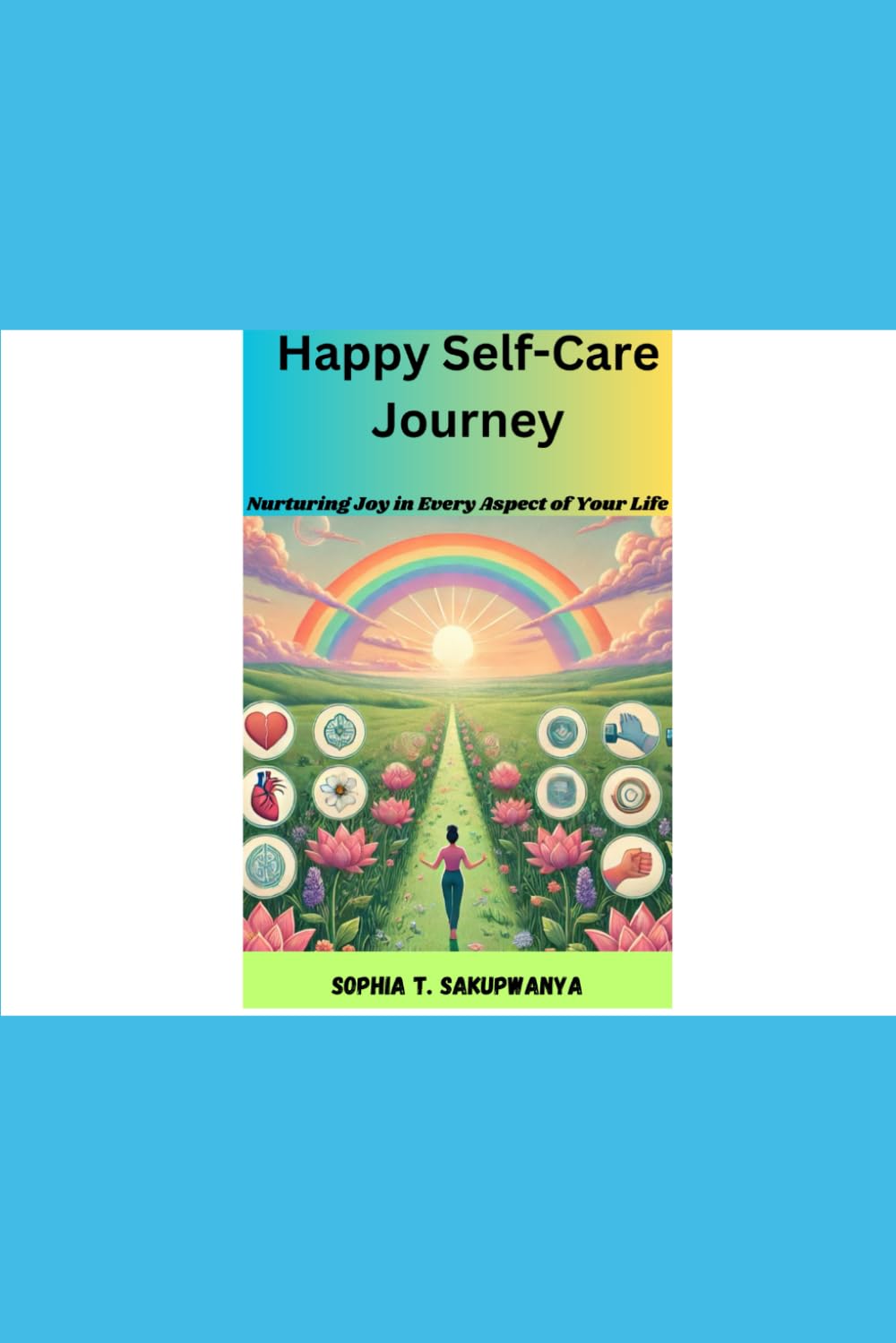 Happy Self-Care Journey: Nurturing Joy in Every Aspect of Your Life ...
