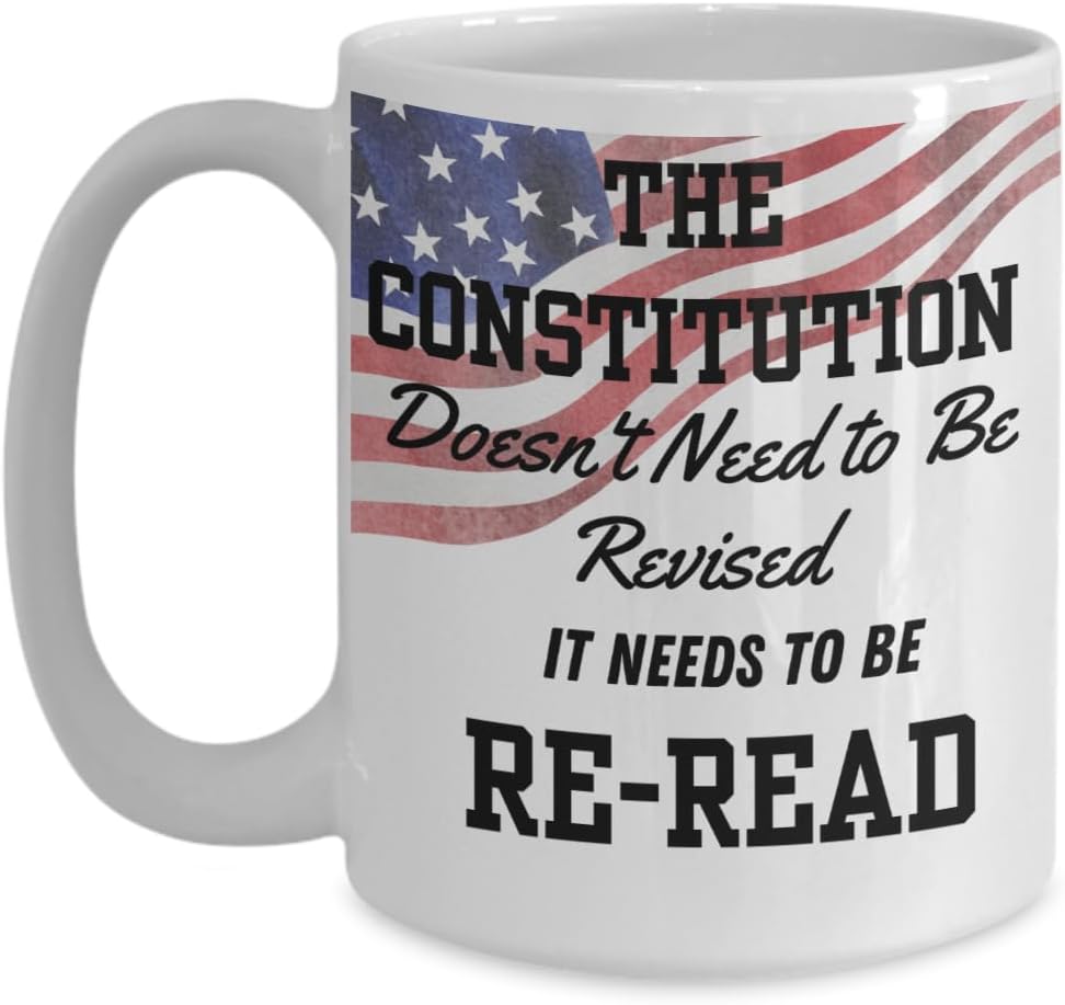 Amazon.com: Constitution Coffee Mug, Doesn't Need to Be Revised, It ...