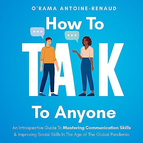 How to Talk to Anyone: An Introspective Guide to Mastering ...