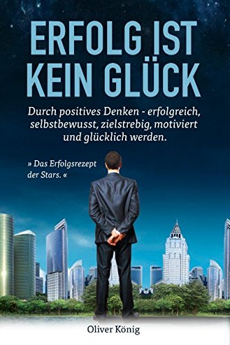 "Erfolg ist kein Glück.": Durch positives Denken - erfolgreich ...